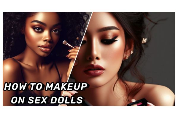 How To Make Up On Sex Dolls Sexdollsshow